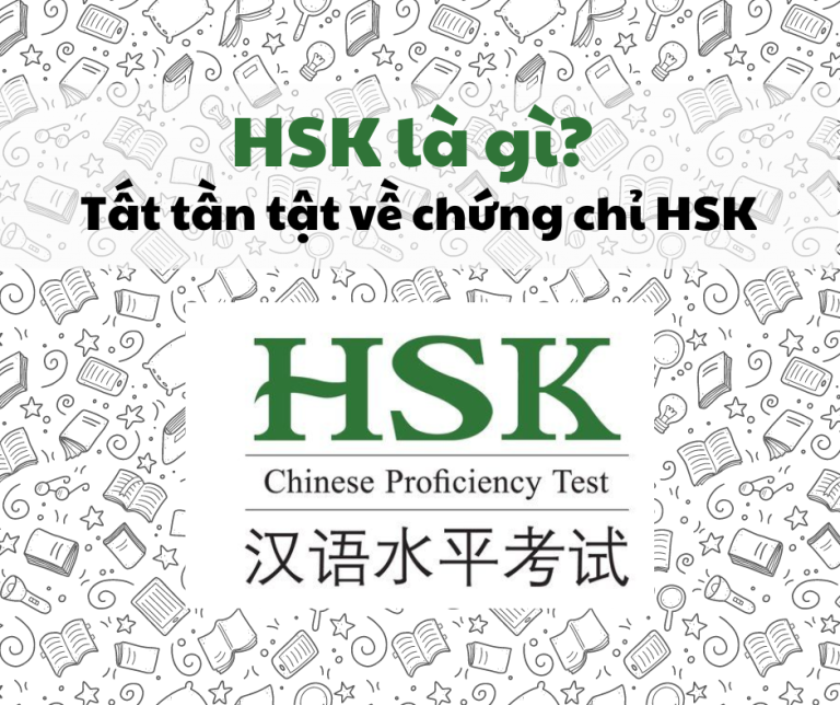 HSK Là Gì? Tất Tần Tật Về Chứng Chỉ HSK